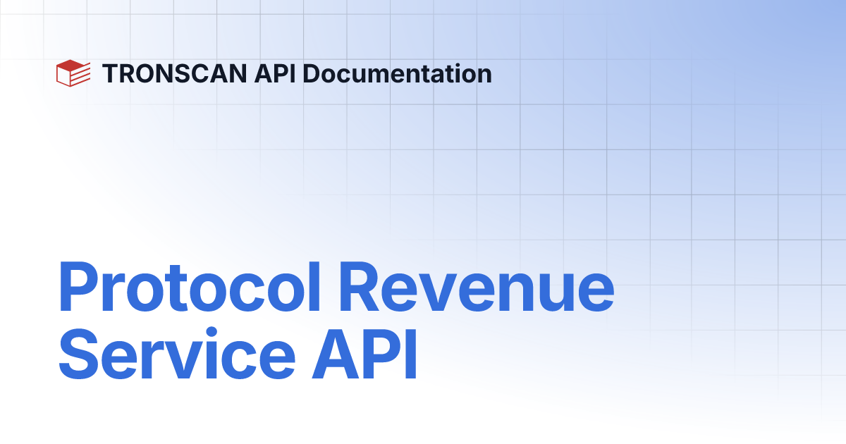 Protocol Revenue Service API | TRONSCAN API Documentation