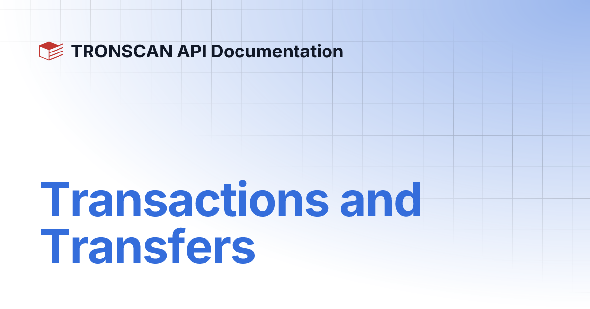 Transactions and Transfers | TRONSCAN API Documentation