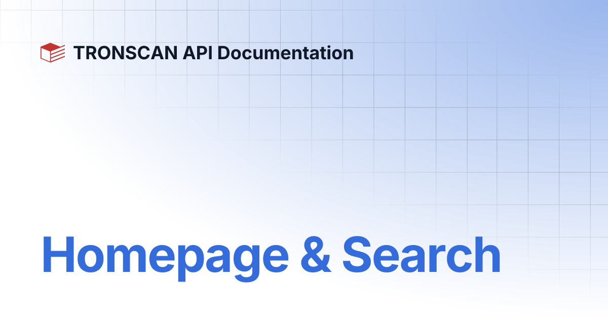 Homepage & Search | TRONSCAN API Documentation